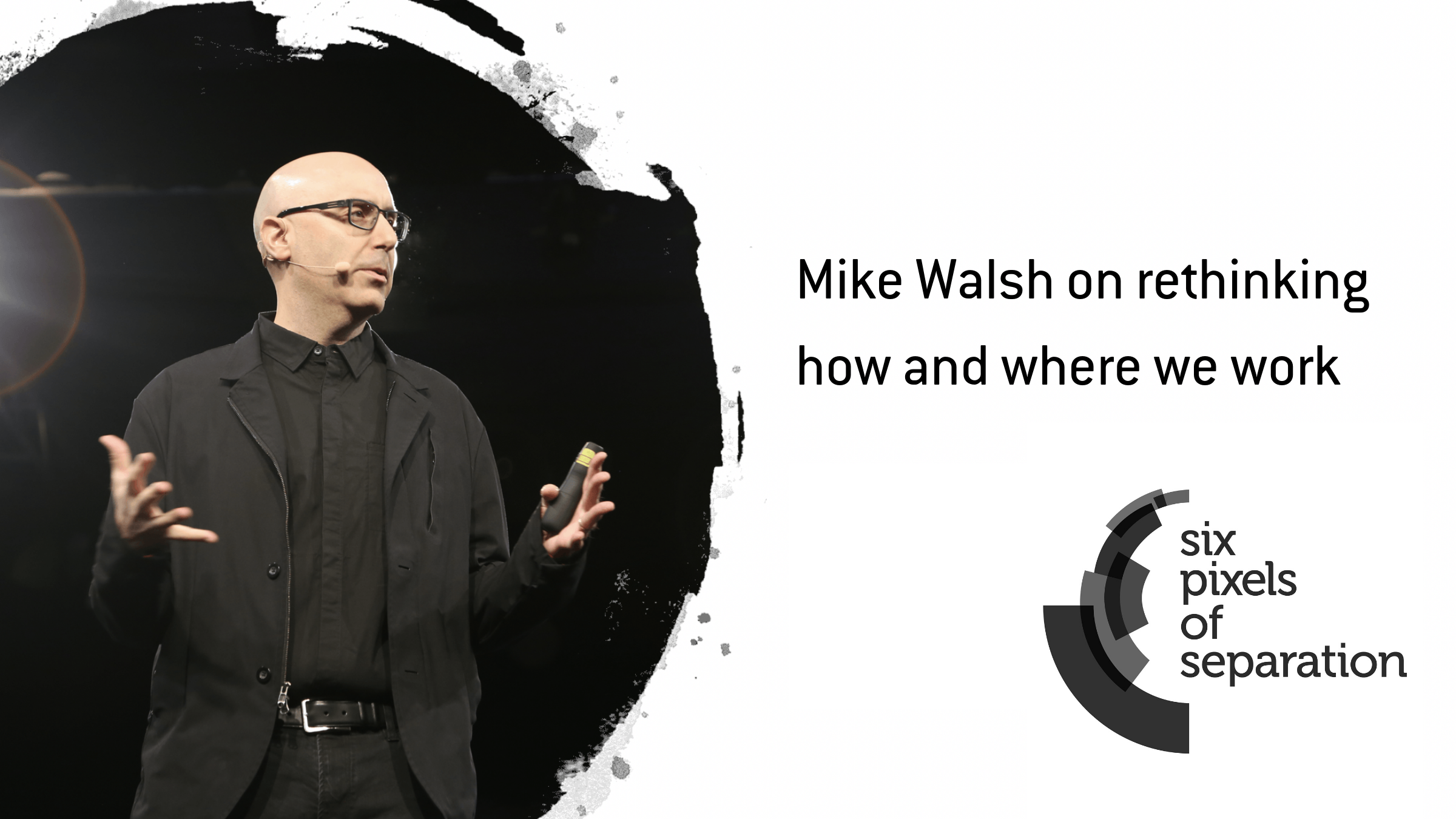 Mitch Joel interviews Mike Walsh on the future of work